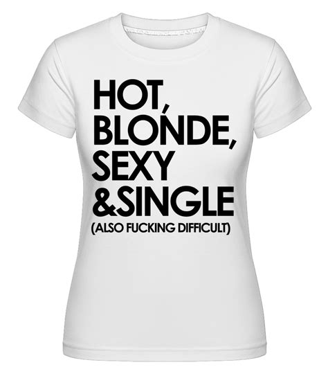 Hot Blonde Sexy And Single · Shirtinator Frauen T Shirt Shirtinator