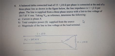 Solved A Balanced Delta Connected Load Of 15 J18 Ω