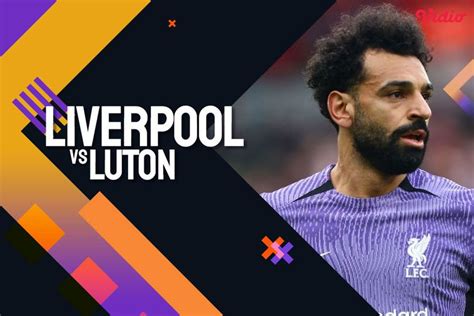 Link Live Streaming Premier League Liverpool Vs Luton 22 Februari 2024
