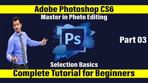 Adobe Photoshop Cs6 Complete Tutorial For Beginners Part 03 Selection