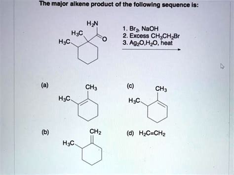 Solved The Major Alkene Product Of The Following Sequence Is Hzn H3c