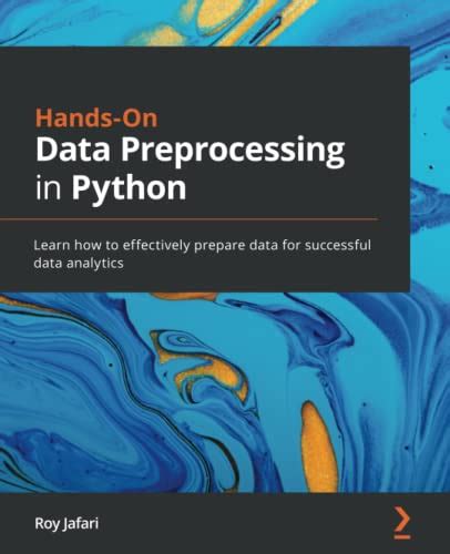 hands on data preprocessing in python learn how to effectively prepare