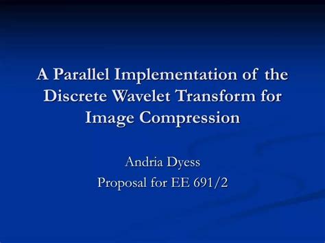 Ppt A Parallel Implementation Of The Discrete Wavelet Transform For