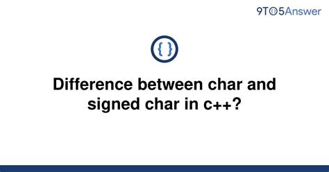 [solved] difference between char and signed char in c 9to5answer