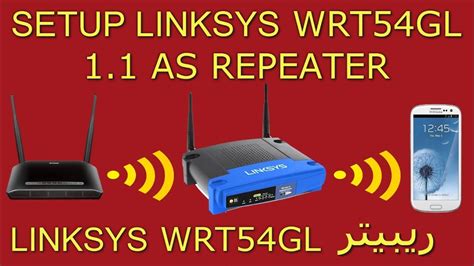 Install Dd Wrt On Linksys Wrt54gl V1 1 And Repeater Setup وإعداده كـ
