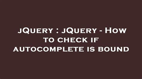 jquery jquery how to check if autocomplete is bound youtube