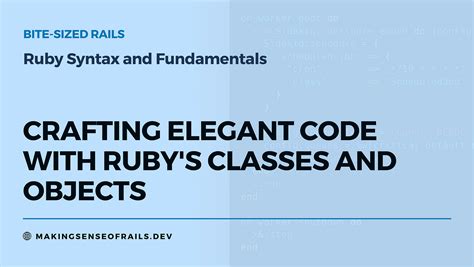crafting elegant code with ruby s classes and objects by catalin