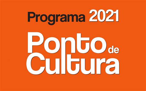 Lançamento Do Programa Ponto De Cultura Pontos De Cultura