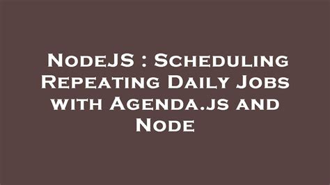 nodejs scheduling repeating daily jobs with agenda js and node youtube
