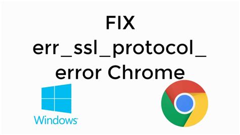 fix err ssl protocol error chrome on windows 10 [updated] youtube