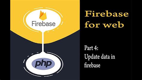 part 4 update data in firebase firebase for web php tutorial youtube