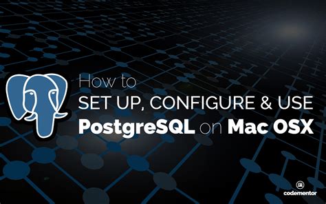 getting started with postgresql on mac osx codementor