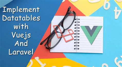 how to implement datatables with vuejs and laravel