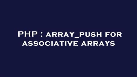php array push for associative arrays youtube