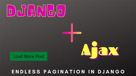 how to load more data on a button click in django by anshu pal medium