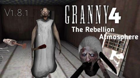 Granny V1 8 1 In Granny 4 The Rebellion Atmosphere Mod Full Gameplay