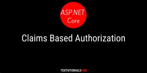 Claims Based Authorization In Asp Net Core Tektutorialshub