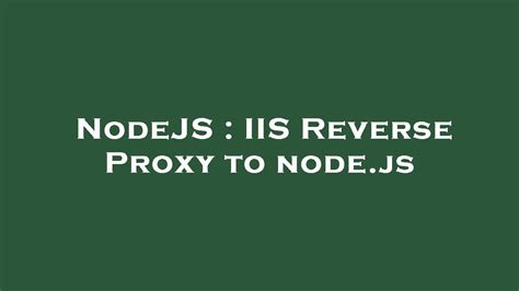 nodejs iis reverse proxy to node js youtube