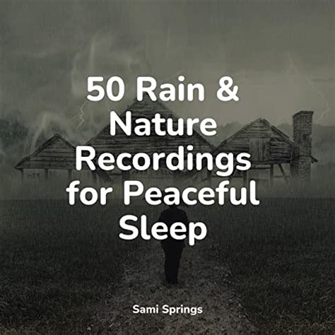 Play 50 Rain And Nature Recordings For Peaceful Sleep By Deep Relaxation