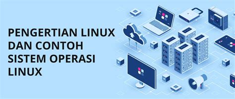 Pengertian Linux Dan Contoh Sistem Operasi Linux Leravio