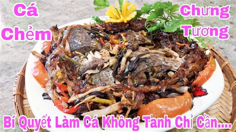 Chia Sẻ Cá Chẻm Chưng Tương Và Bí Quyết Khử Mùi Tanh Của Cá Thật Đơn