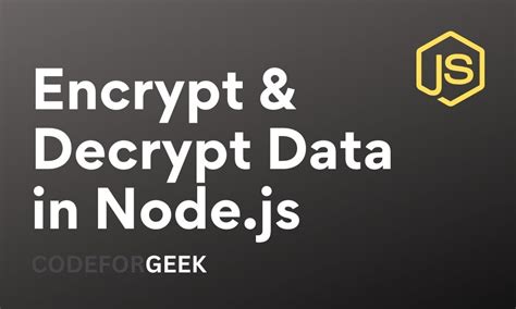 encrypt and decrypt data in node js using crypto a step by step guide