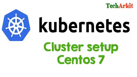 kubernetes cluster setup centos 7 100 working tech arkit youtube
