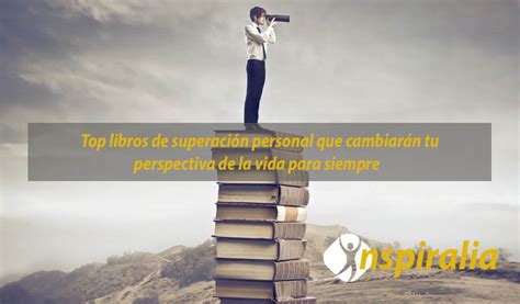 5 Libros De Superación Personal Que Cambiarán Tu Perspectiva De La Vida