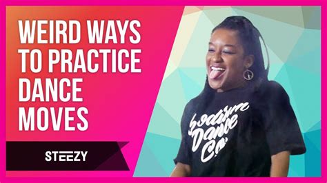 Weird Ways To Practice Dance Moves Dance Skit Steezy Co Youtube