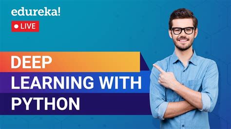 deep learning with python deep learning tutorial edureka deep