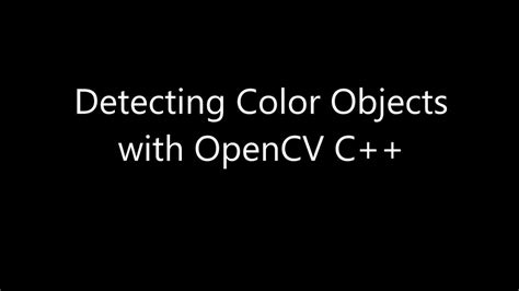 how to detect color objects with opencv c youtube