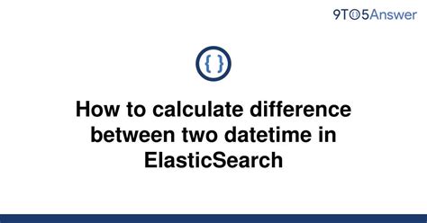 [solved] how to calculate difference between two datetime 9to5answer