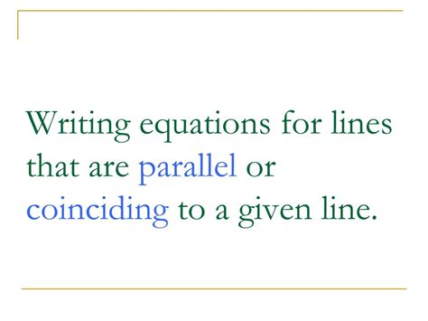 Ppt Writing Equations For Lines That Are Parallel Or Coinciding To A