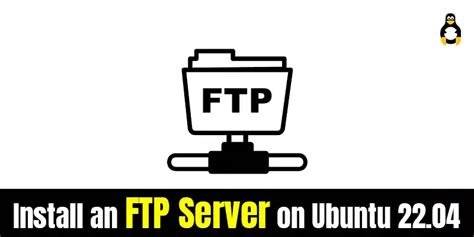 How To Install An Ftp Server On Ubuntu 22 04 Its Linux Foss