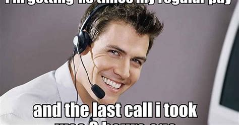 As A Call Center Employee This Is Why I Love Working On Holidays Imgur
