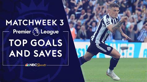 Top Premier League Goals And Saves From Matchweek 3 2022 23 Nbc