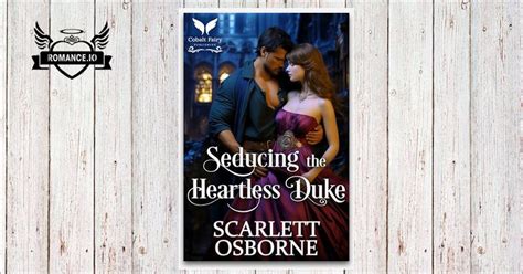 Seducing The Heartless Duke A Steamy Historical Regency Romance Novel
