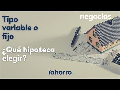 Tipo Fijo O Variable ¿qué Hipoteca Elegir Negocios Tv