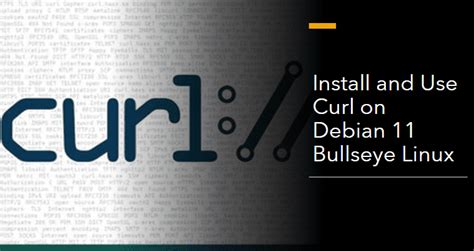 install and use curl on debian 11 bullseye linux linux shout