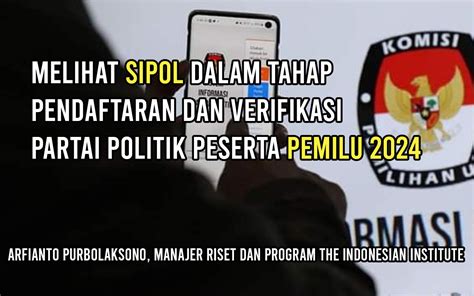 Melihat Sipol Dalam Tahap Pendaftaran Dan Verifikasi Partai Politik