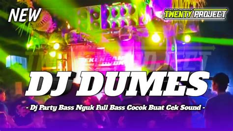 Dj Dumes Party Bass Nguk Cocok Untuk Cek Sound Yang Pernah Viral