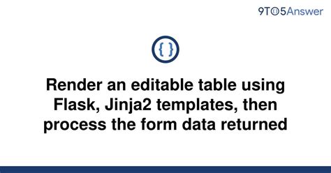 [solved] render an editable table using flask jinja2 9to5answer