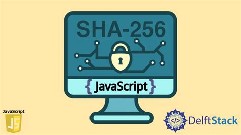 how to implement sha 256 in javascript delft stack