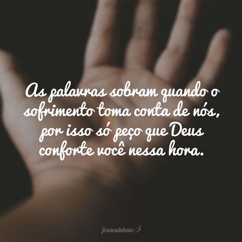75 Frases De Conforto Para Amenizar O Sofrimento Do Seu Coração