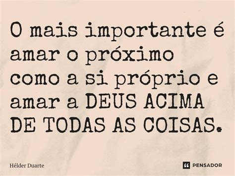 ⁠o Mais Importante é Amar O Próximo Helder Duarte Pensador