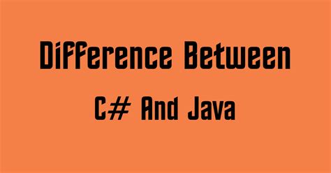 difference between c sharp and java in tabular form ahirlabs