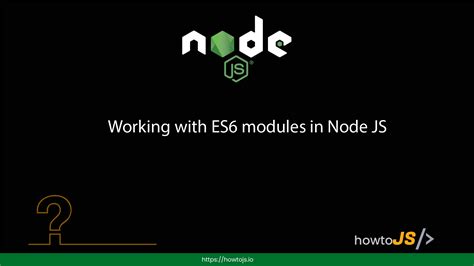 working with es6 modules in node js how to js