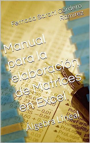 Manual Para La Elaboración De Matrices En Excel Algebra