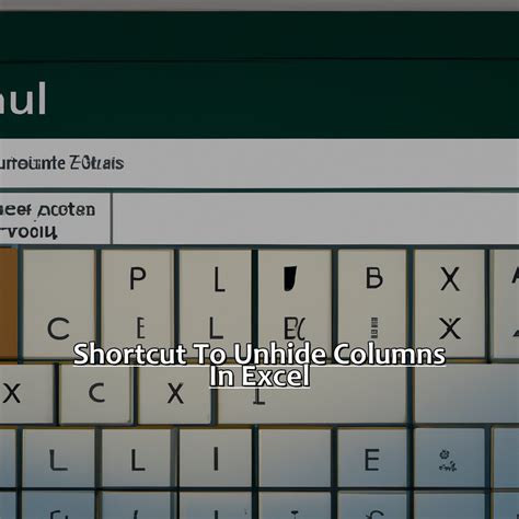 How To Unhide Columns In Excel Using A Shortcut