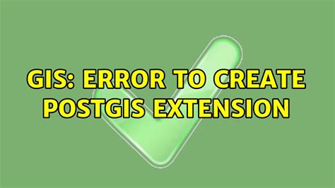 gis error to create postgis extension youtube